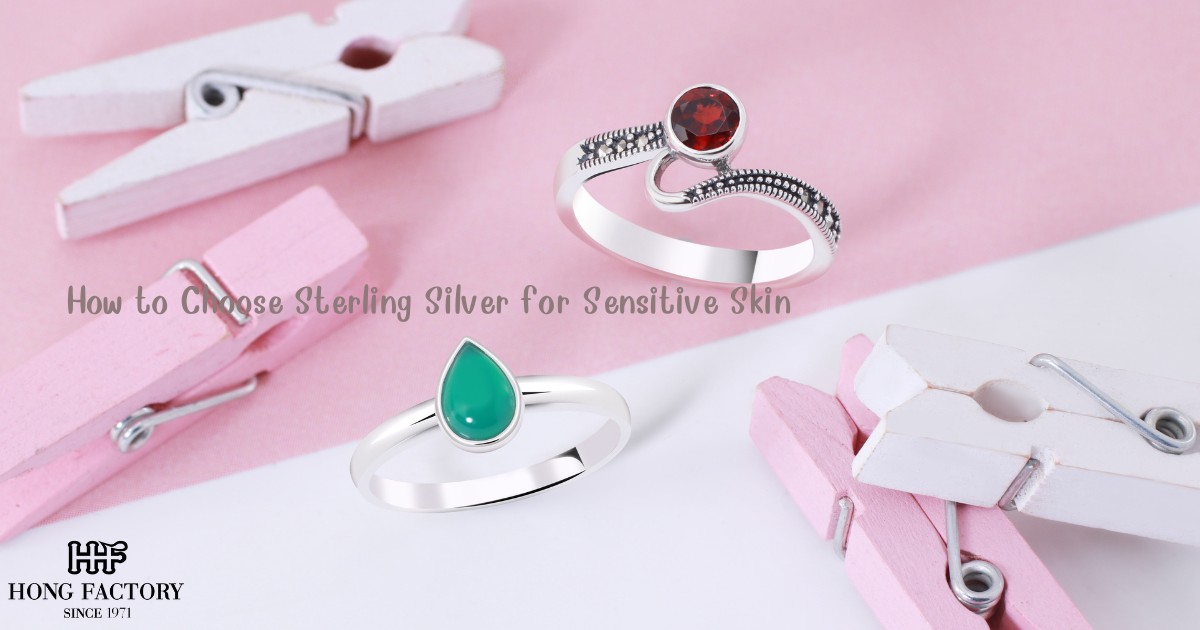How to Choose Sterling Silver for Sensitive Skin